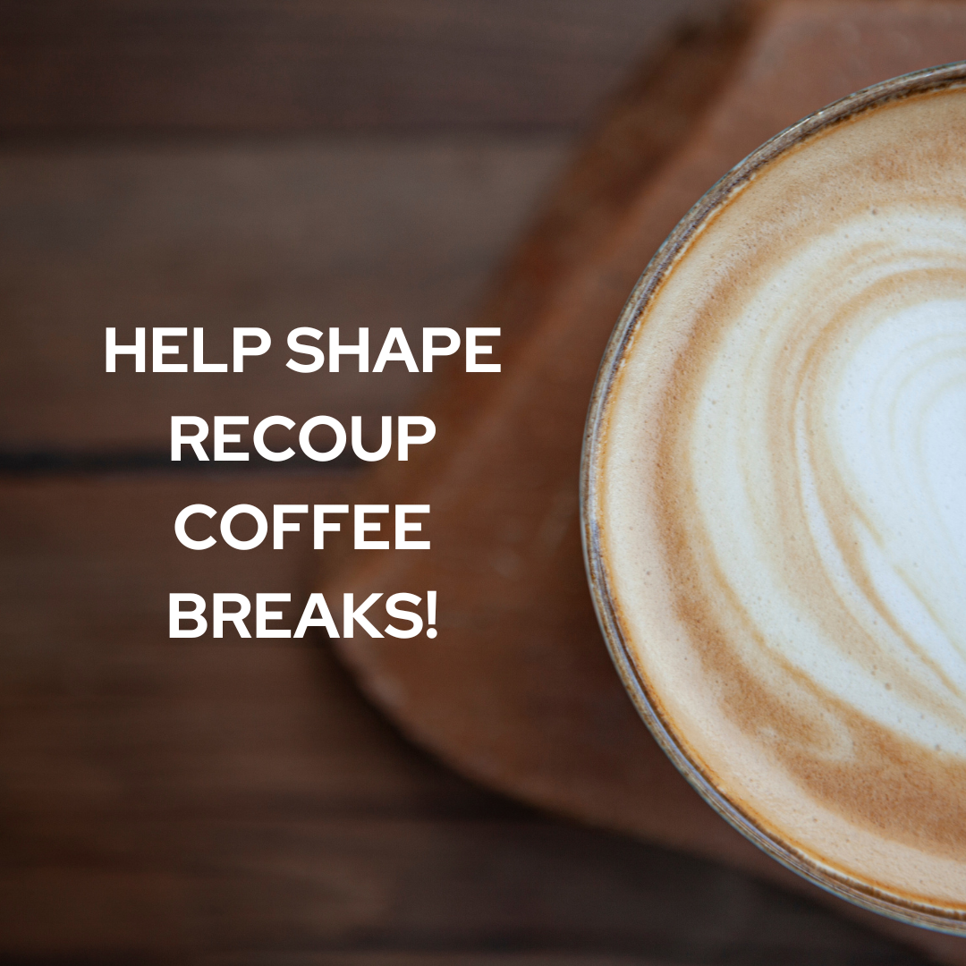 RECOUP | RECOUP Coffee Breaks – 1 Minute Survey